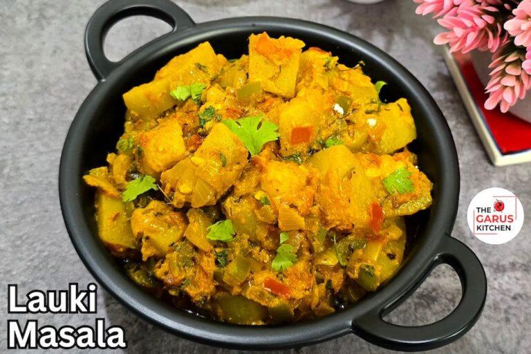 Lauki Masala Recipe | Lauki ki Sabzi Dhaba style | Ghiya ki Sabji - The ...